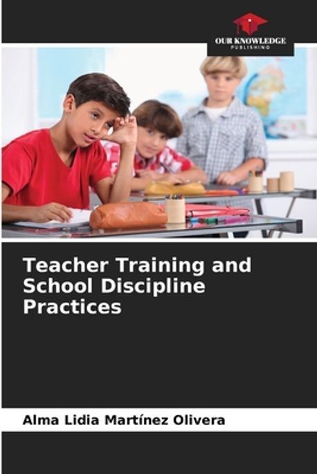 Teacher Training and School Discipline Practices | Martinez Olivera ...