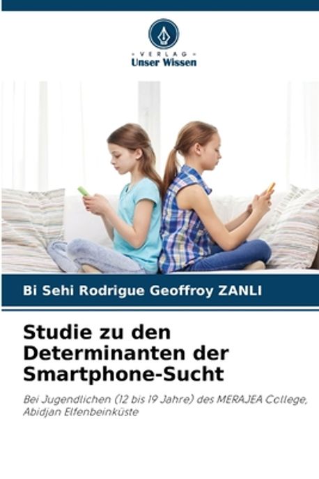 Studie zu den Determinanten der Smartphone-Sucht | Zanli, Bi Sehi ...