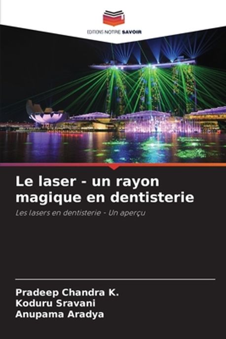 Le laser - un rayon magique en dentisterie | Chandra K., Pradeep - 교보문고
