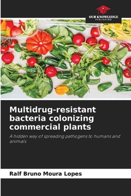 Multidrug-resistant bacteria colonizing commercial plants | Lopes, Ralf ...