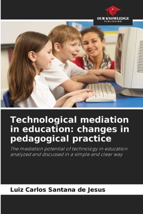 Technological mediation in education | de Jesus, Luiz Carlos Santana - 교보문고
