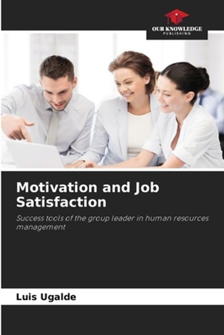 Motivation and Job Satisfaction | Ugalde, Luis - 교보문고