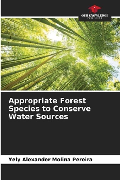 Appropriate Forest Species to Conserve Water Sources | Molina Pereira ...