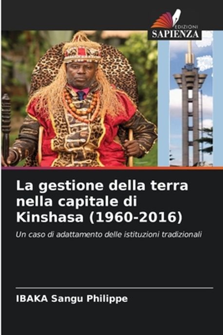 La gestione della terra nella capitale di Kinshasa (1960-2016) | Sangu Philippe, Ibaka - 교보문고