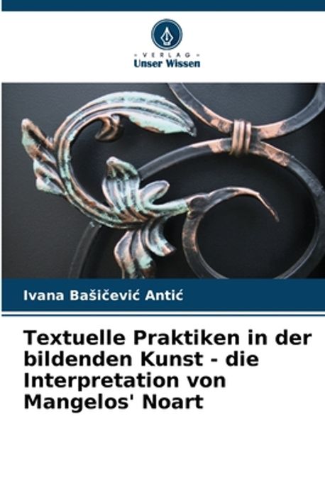 Textuelle Praktiken in der bildenden Kunst - die Interpretation von ...