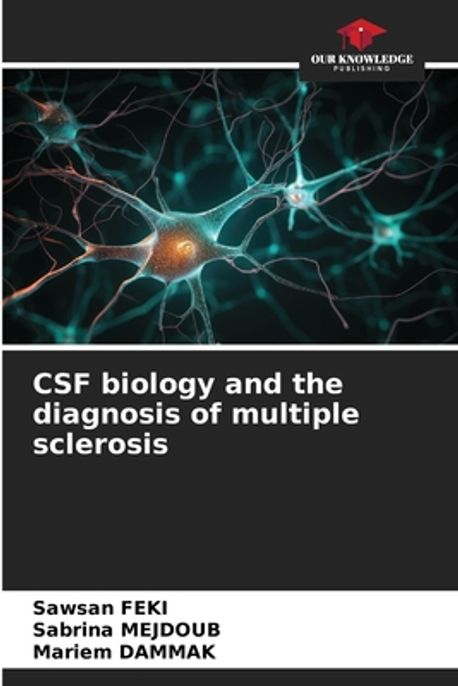 CSF biology and the diagnosis of multiple sclerosis | Feki, Sawsan - 교보문고