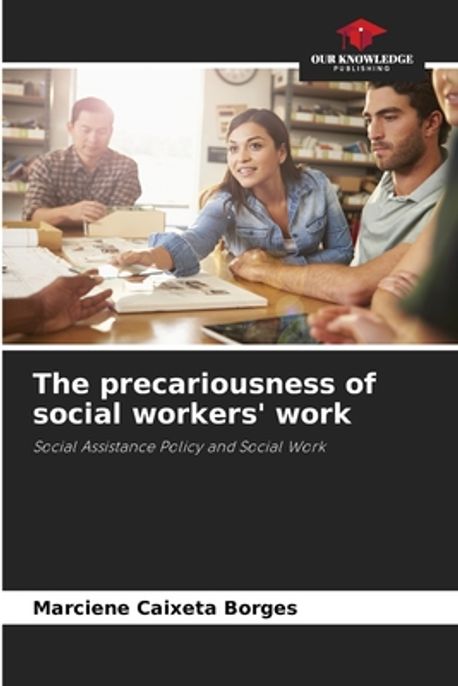 The precariousness of social workers' work | Caixeta Borges, Marciene - 교보문고