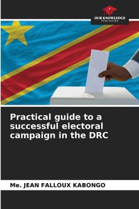 Practical guide to a successful electoral campaign in the DRC | Kabongo ...