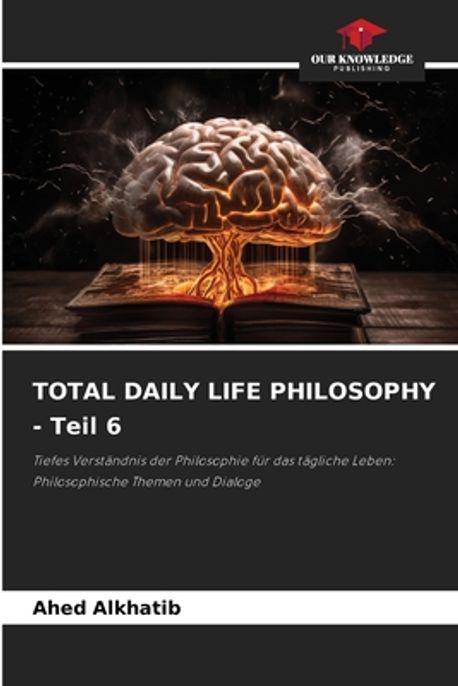 TOTAL DAILY LIFE PHILOSOPHY - Teil 6 | Alkhatib, Ahed - 교보문고