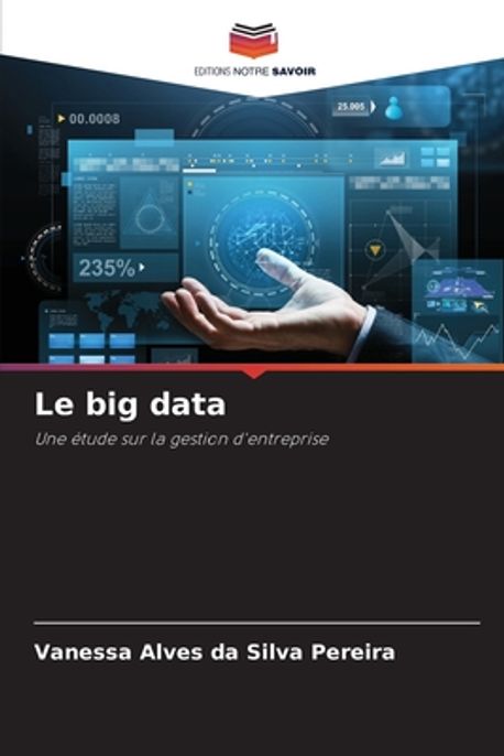 Le big data | Alves Da Silva Pereira, Vanessa - 교보문고