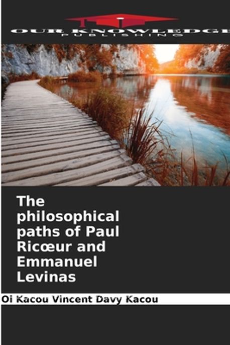 The philosophical paths of Paul Ricoeur and Emmanuel Levinas | Kacou ...