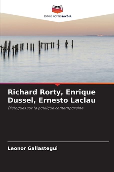 Richard Rorty, Enrique Dussel, Ernesto Laclau | Gallastegui, Leonor - 교보문고