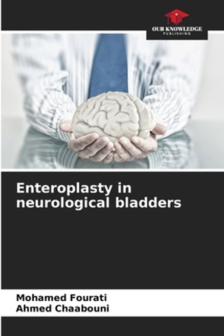 Enteroplasty in neurological bladders | Fourati, Mohamed - 교보문고