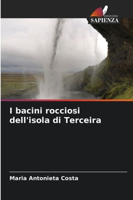 I bacini rocciosi dell'isola di Terceira | Costa, Maria Antonieta - 교보문고