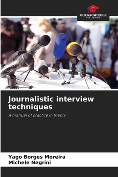 Journalistic interview techniques | Borges Moreira, Yago - 교보문고