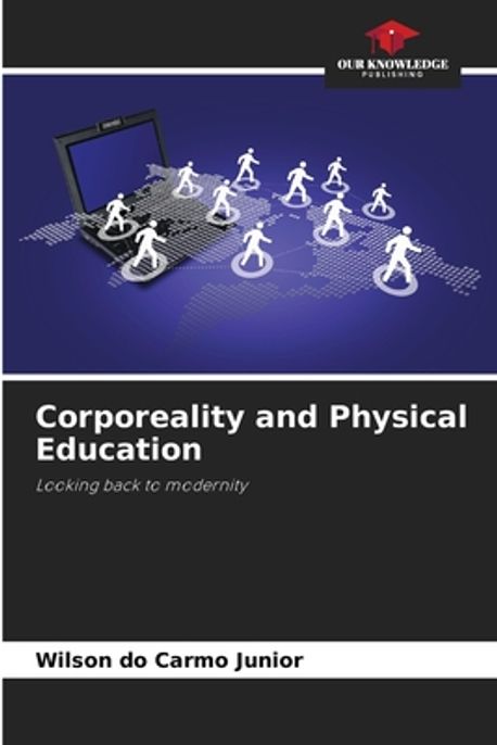 Corporeality and Physical Education | Do Carmo Junior, Wilson - 교보문고
