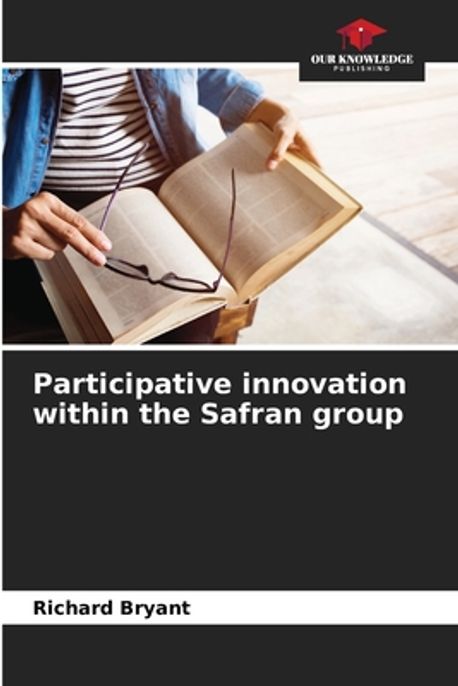 Participative innovation within the Safran group | Bryant, Richard - 교보문고