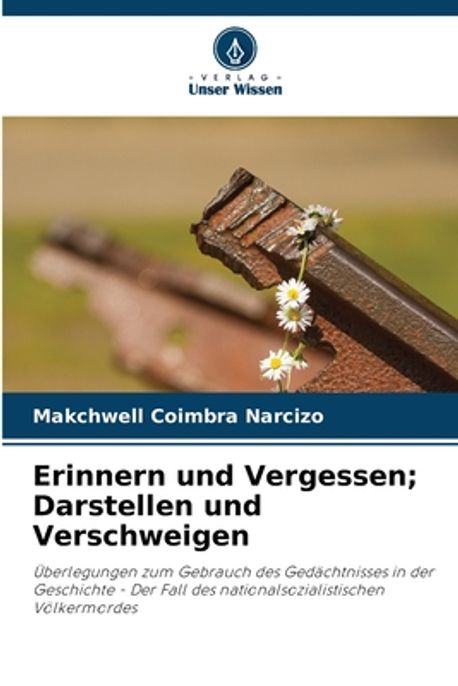Erinnern und Vergessen; Darstellen und Verschweigen | Narcizo, Makchwell Coimbra - 교보문고