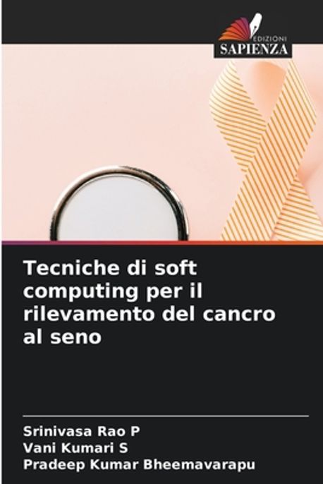 Tecniche di soft computing per il rilevamento del cancro al seno | P, Srinivasa Rao - 교보문고