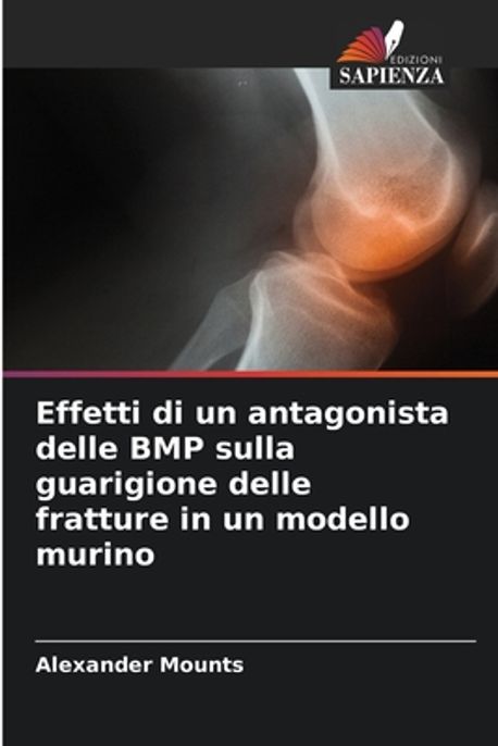 Effetti di un antagonista delle BMP sulla guarigione delle fratture in ...