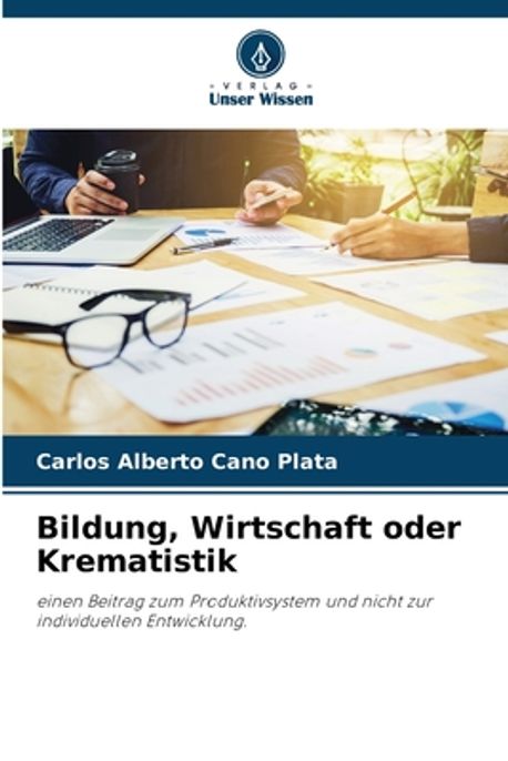 Bildung, Wirtschaft oder Krematistik | Cano Plata, Carlos Alberto - 교보문고