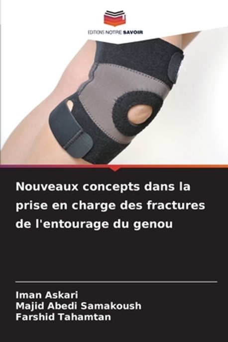 Nouveaux concepts dans la prise en charge des fractures de l'entourage ...