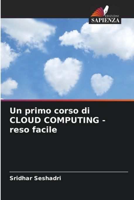 Un primo corso di CLOUD COMPUTING - reso facile | Seshadri, Sridhar - 교보문고