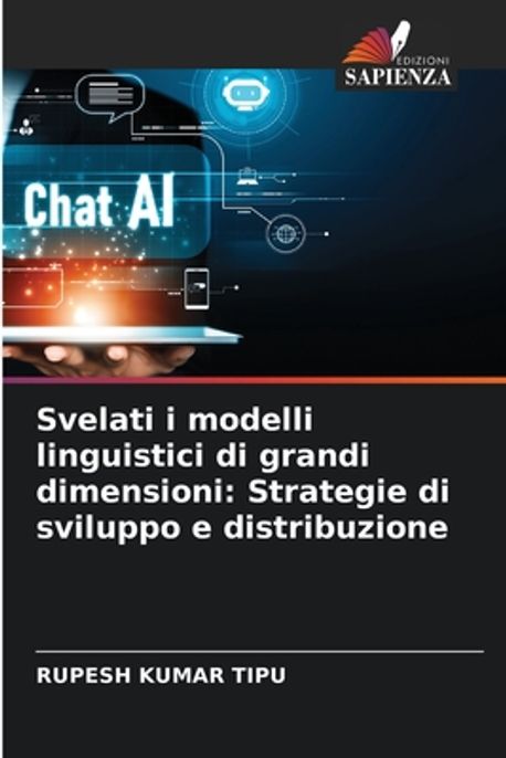 Svelati i modelli linguistici di grandi dimensioni | Kumar Tipu, Rupesh - 교보문고