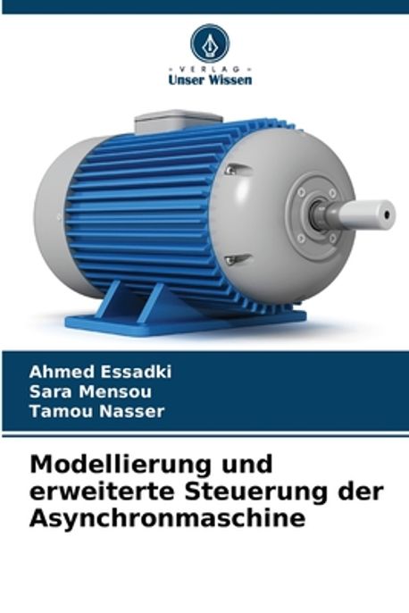 Modellierung und erweiterte Steuerung der Asynchronmaschine | Essadki, Ahmed - 교보문고