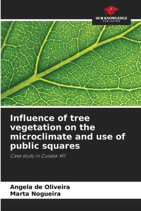 Influence of tree vegetation on the microclimate and use of public ...