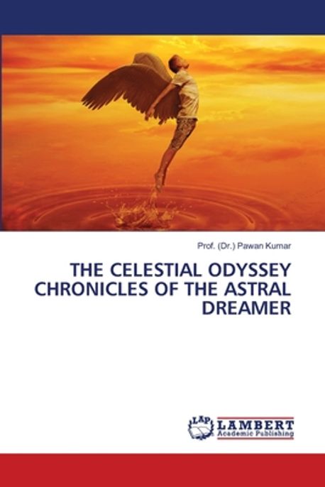 The Celestial Odyssey Chronicles of the Astral Dreamer | Kumar, Prof ...