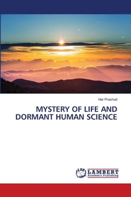 Mystery of Life and Dormant Human Science | Prashad, Har - 교보문고