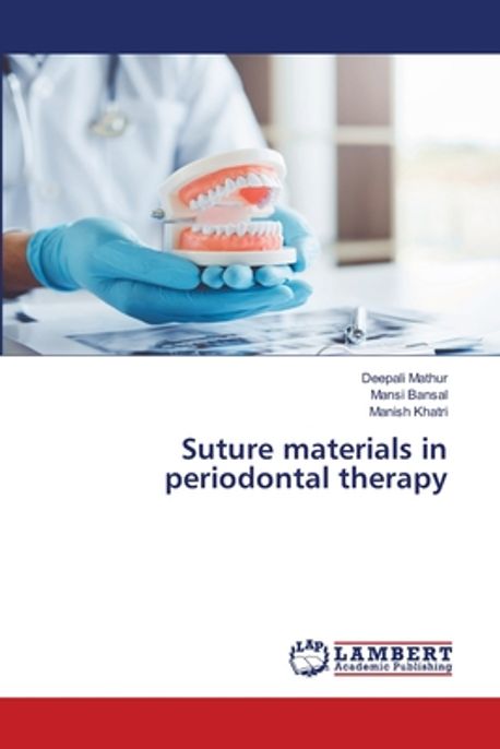 Suture materials in periodontal therapy | Mathur, Deepali - 교보문고