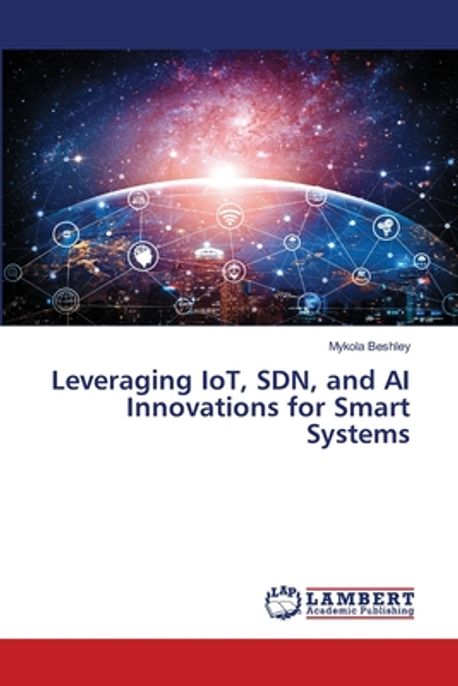 Leveraging IoT, SDN, and AI Innovations for Smart Systems | Beshley ...