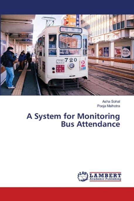 A System for Monitoring Bus Attendance | Sohal, Asha - 교보문고