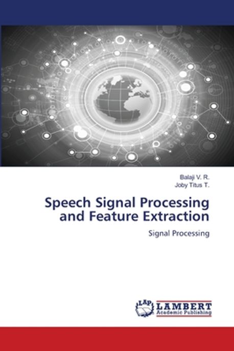 Speech Signal Processing and Feature Extraction | V. R., Balaji - 교보문고
