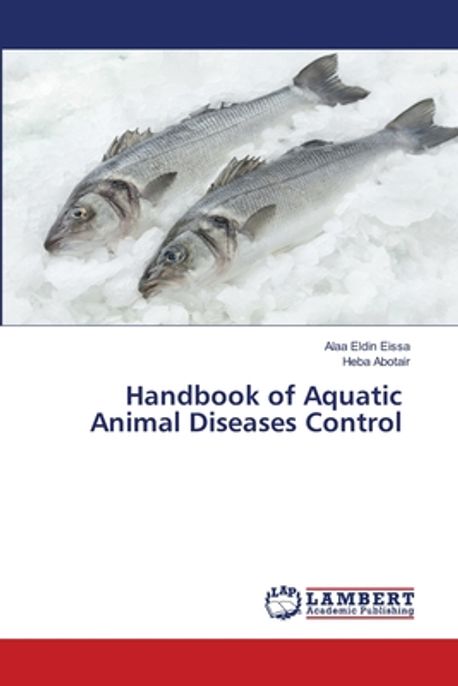 Handbook of Aquatic Animal Diseases Control | Eissa, Alaa Eldin - 교보문고