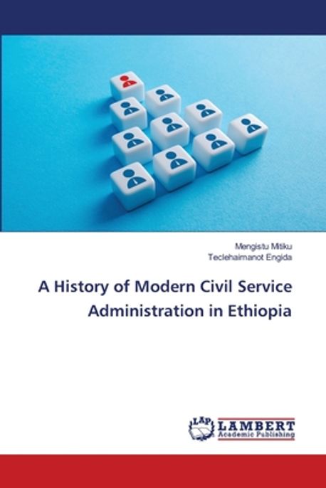 A History of Modern Civil Service Administration in Ethiopia | Mitiku ...