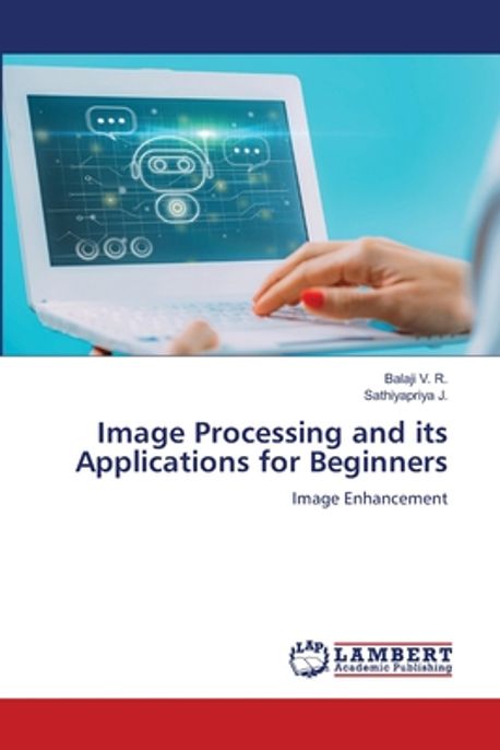 Image Processing and its Applications for Beginners | V. R., Balaji - 교보문고