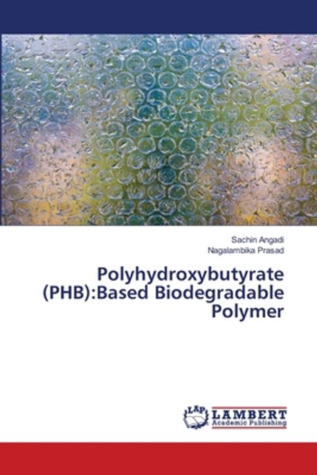 Polyhydroxybutyrate (PHB) | Angadi, Sachin - 교보문고