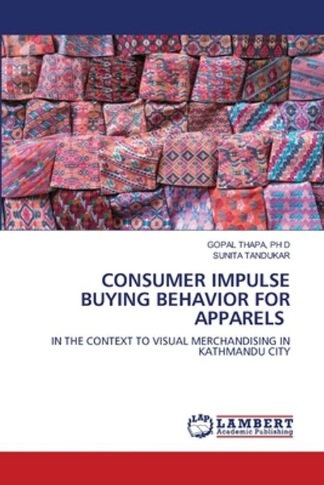 Consumer Impulse Buying Behavior for Apparels | Thapa, D. Gopal - 교보문고