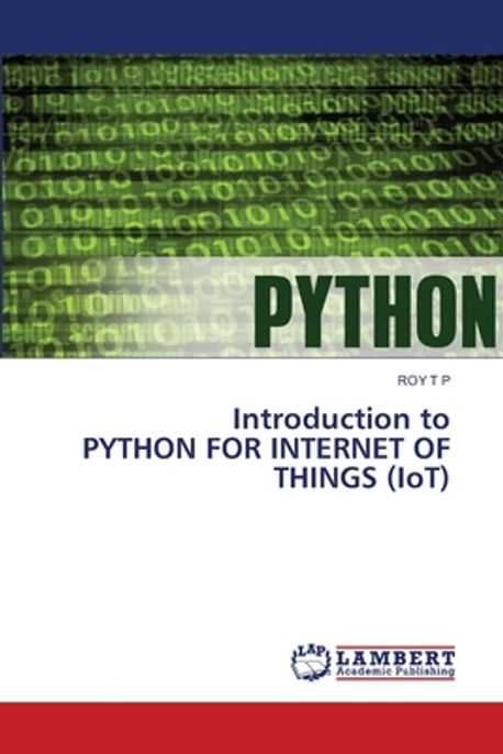 Introduction to PYTHON FOR INTERNET OF THINGS (IoT) | T. P., Roy - 교보문고