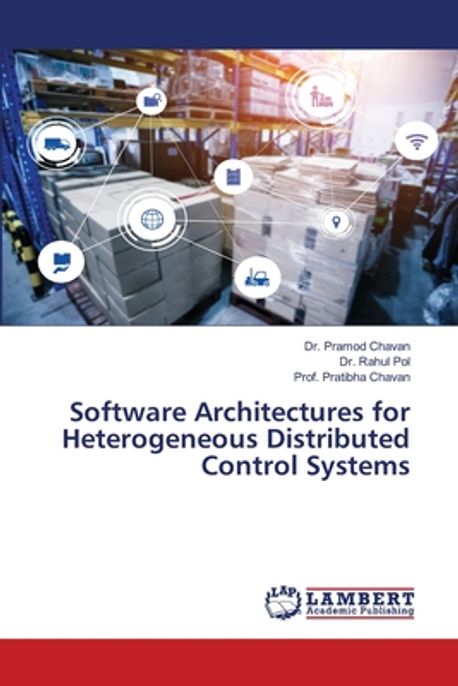Software Architectures for Heterogeneous Distributed Control Systems | Chavan, Pramod - 교보문고
