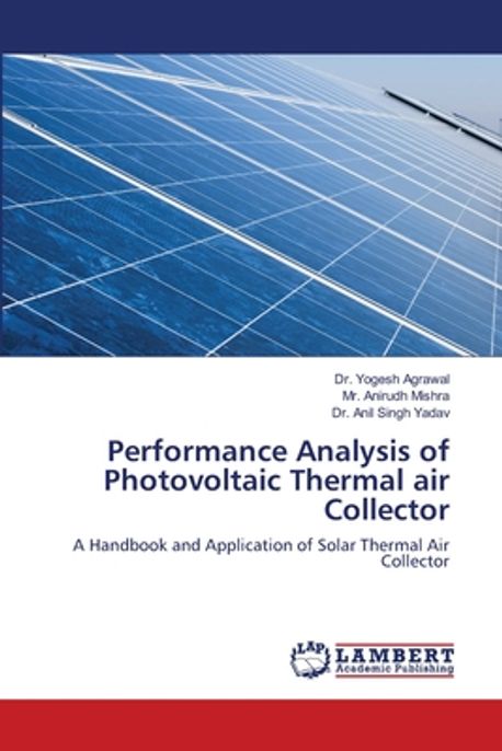 Performance Analysis of Photovoltaic Thermal air Collector | Agrawal, Yogesh - 교보문고