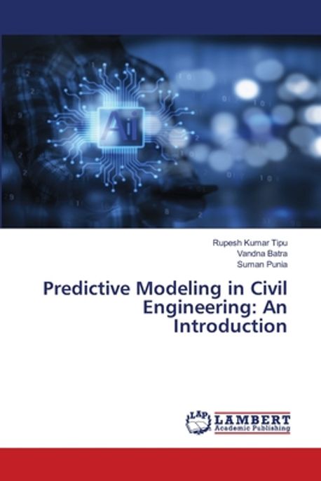 Predictive Modeling in Civil Engineering | Kumar Tipu, Rupesh - 교보문고