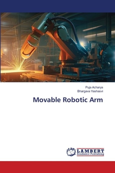 Movable Robotic Arm | Acharya, Puja - 교보문고