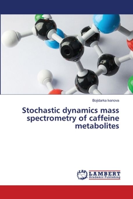 Stochastic dynamics mass spectrometry of caffeine metabolites | Ivanova ...