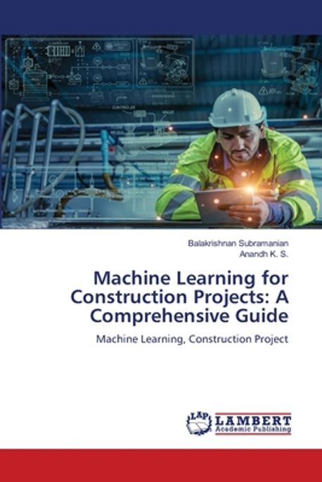 Machine Learning for Construction Projects | Subramanian, Balakrishnan ...