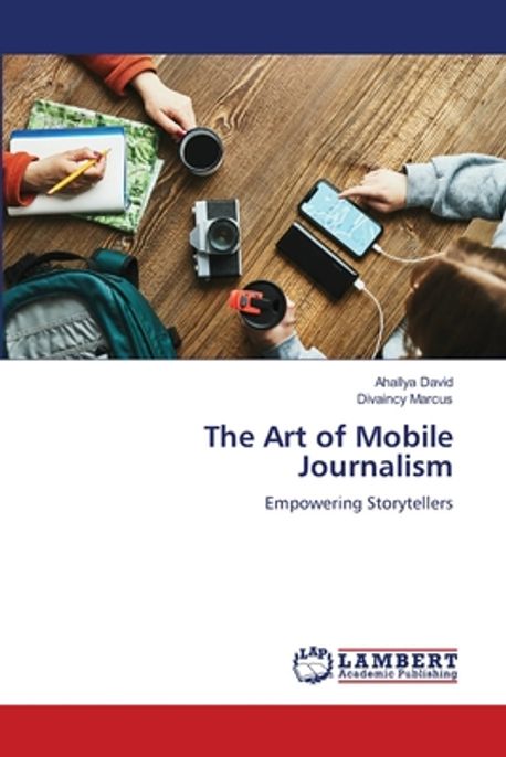 The Art of Mobile Journalism | David, Ahallya - 교보문고