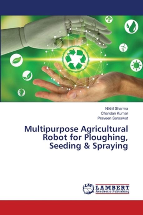 Multipurpose Agricultural Robot for Ploughing, Seeding & Spraying ...